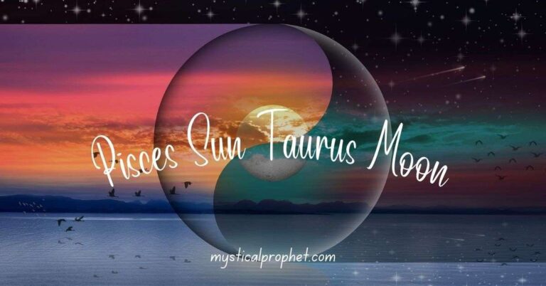 Pisces Sun Taurus Moon Personality: Emotional yet Practical ♓ ...